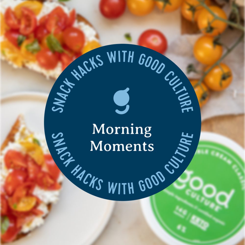 Snack Hacks: Morning Moments - Good Culture